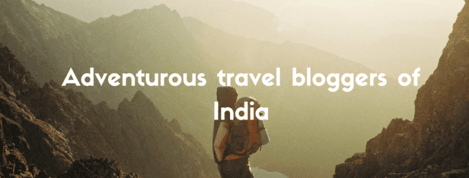 Top 100+ Travel Bloggers from India who Inspire your Wanderlust