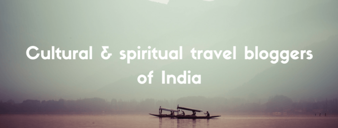 Top 100+ Travel Bloggers from India who Inspire your Wanderlust