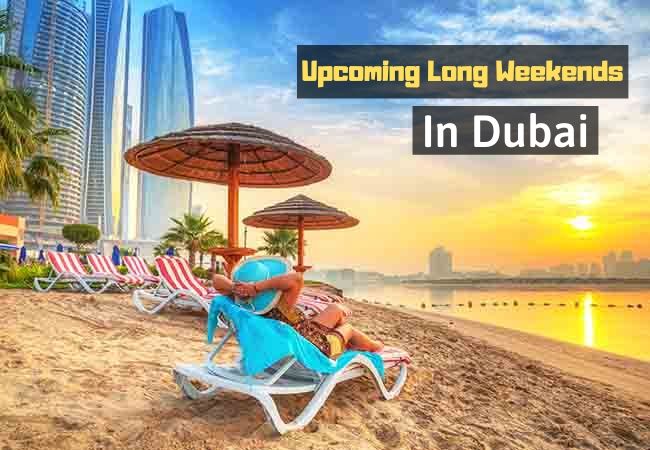 Amazing Holiday Ideas for the Upcoming Long Weekends in Dubai (2023)