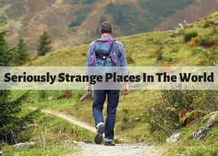 World’s Most Unusual Places that Have Untold Mystery